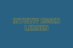 Intuitiv essen lernen – Welche Möglichkeiten gibt es?